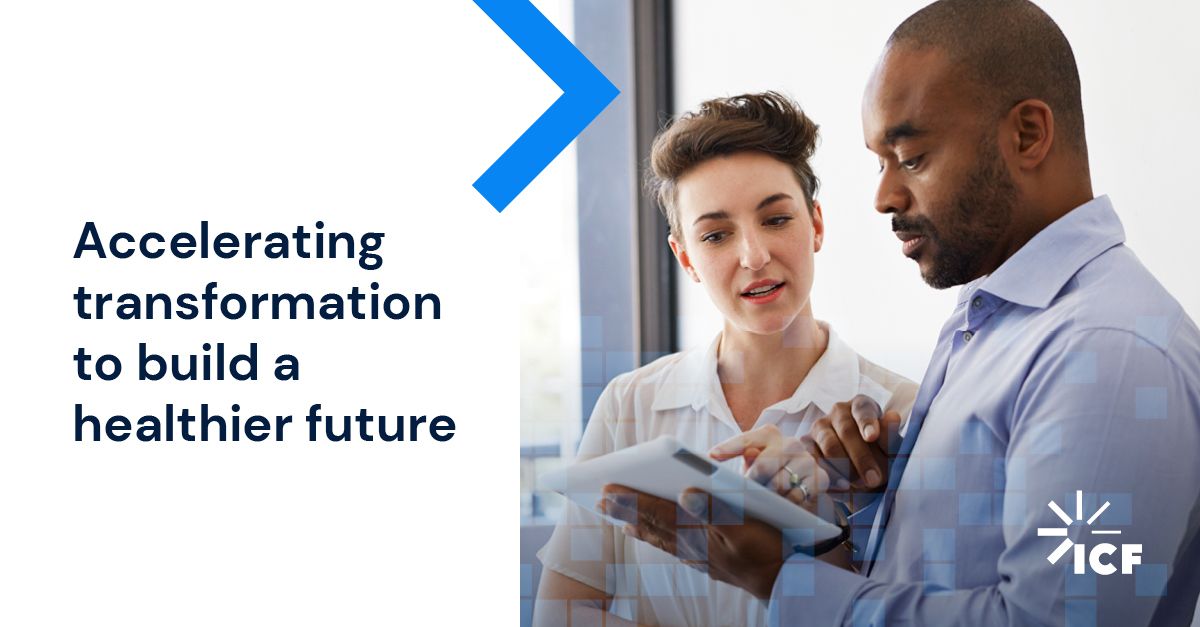 ICF + CMS: Accelerating Transformation to Build a Healthier Future | ICF