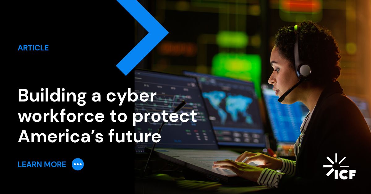 Building a Cyber Workforce to Protect America’s Future | ICF