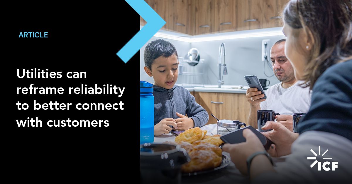 Utilities Reframe Reliability to Connect with Customers | ICF