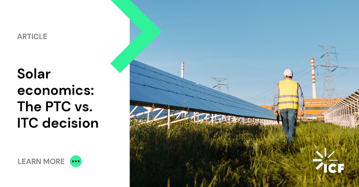 Solar Economics: The PTC vs. ITC Decision | ICF