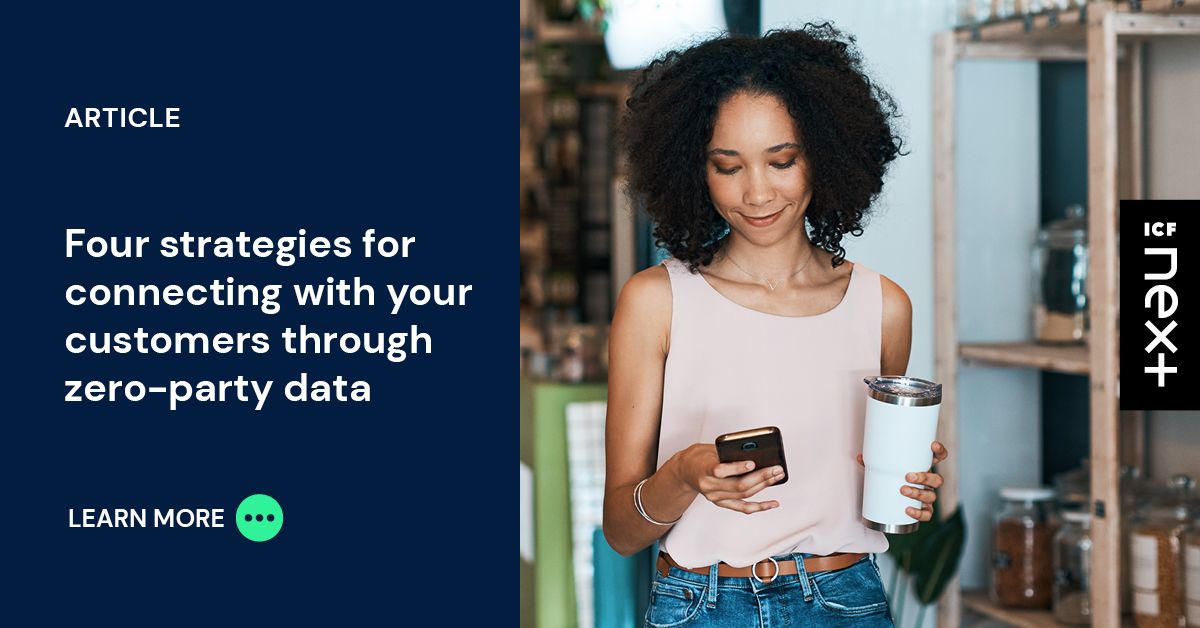 4 Strategies for Connecting with Customers Through Zero-Party Data | ICF