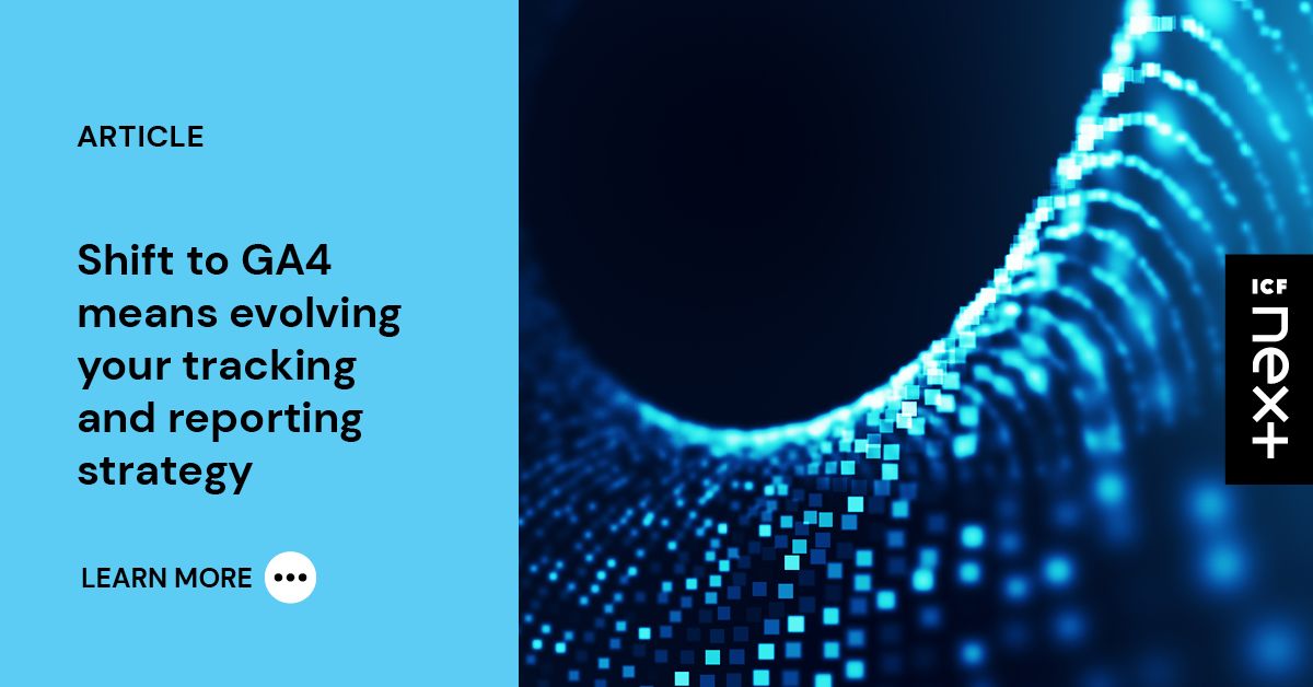 GA4 Means Evolving Your Tracking and Reporting Strategy | ICF