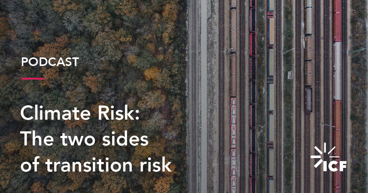 [Listen] Climate Risk: The Two Sides of Transition Risk | ICF