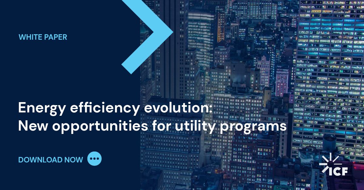 Energy Efficiency Evolution: New Utility Opportunities | ICF