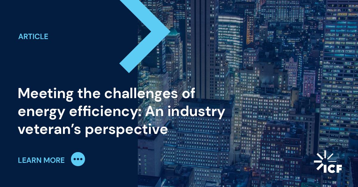 Meeting the Challenges of Energy Efficiency [INTERVIEW] | ICF