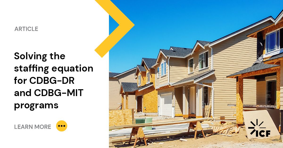 Solving the Staffing Equation for CDBG-DR and CDBG-MIT Programs | ICF