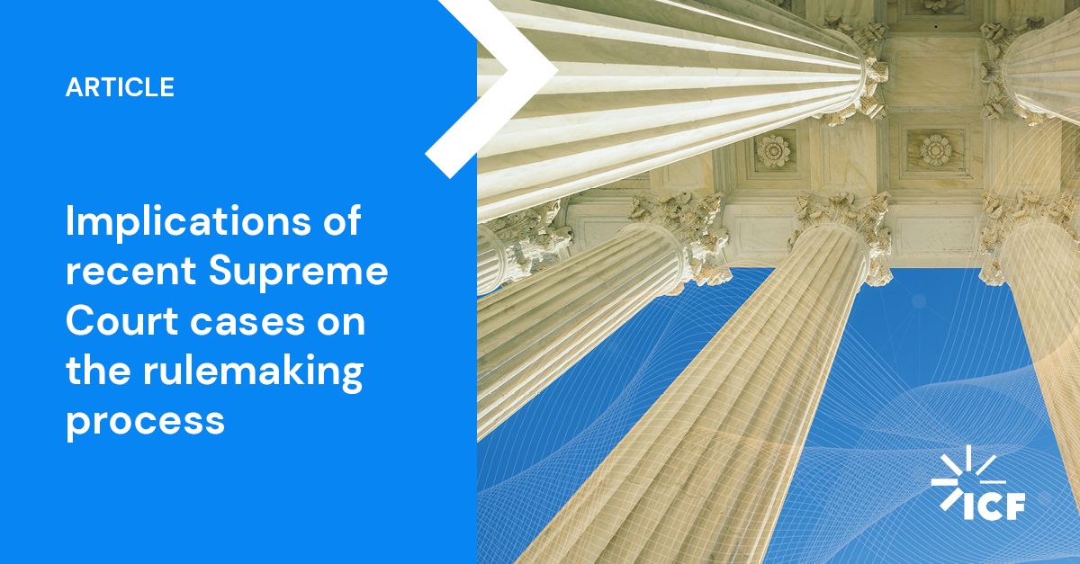 Two Supreme Court Rulings and Their Impact on Rulemaking | ICF