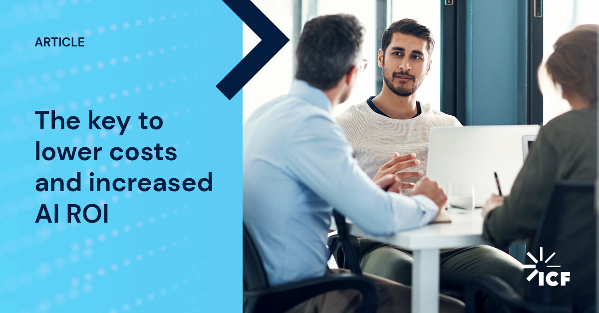 How To Lower Costs and Increase AI ROI in Federal Settings | ICF