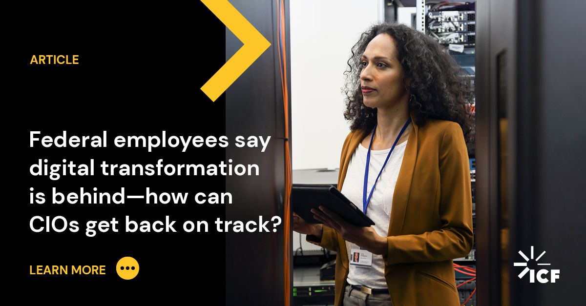 Federal Employees Say Digital Transformation Is Behind—How Can CIOs Get ...