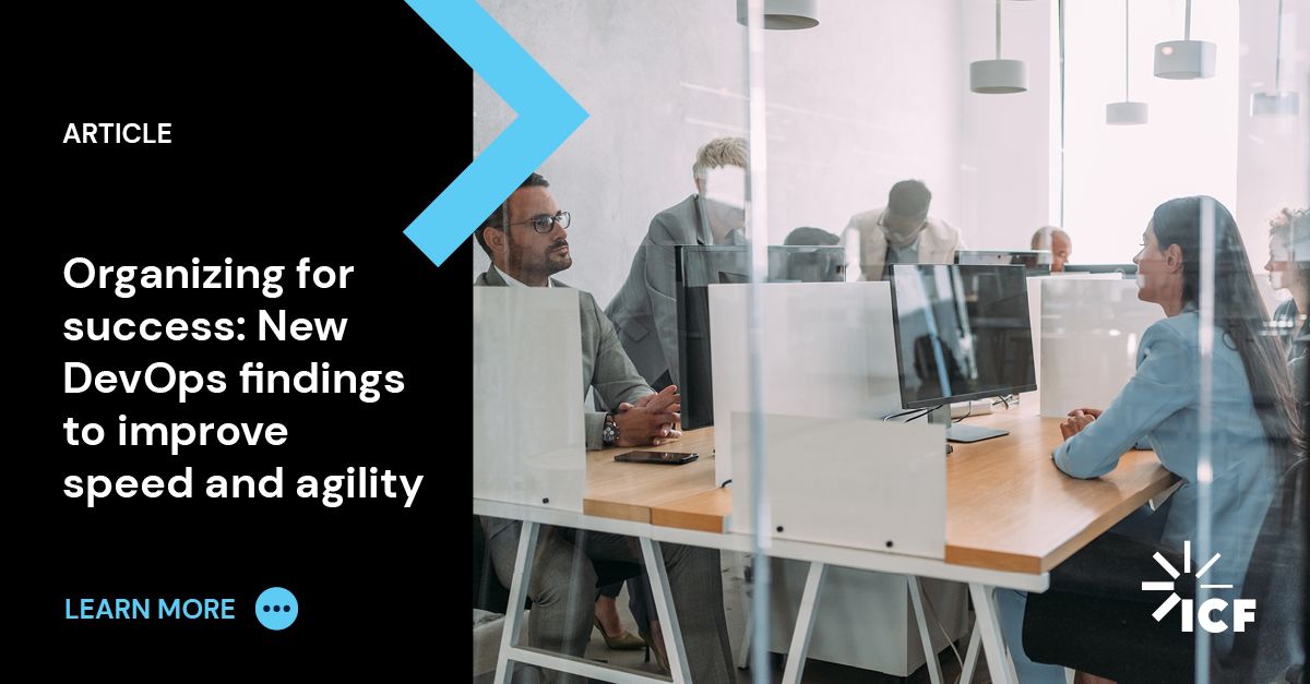 Organizing for Success: DevOps Tips to Improve Speed and Agility | ICF