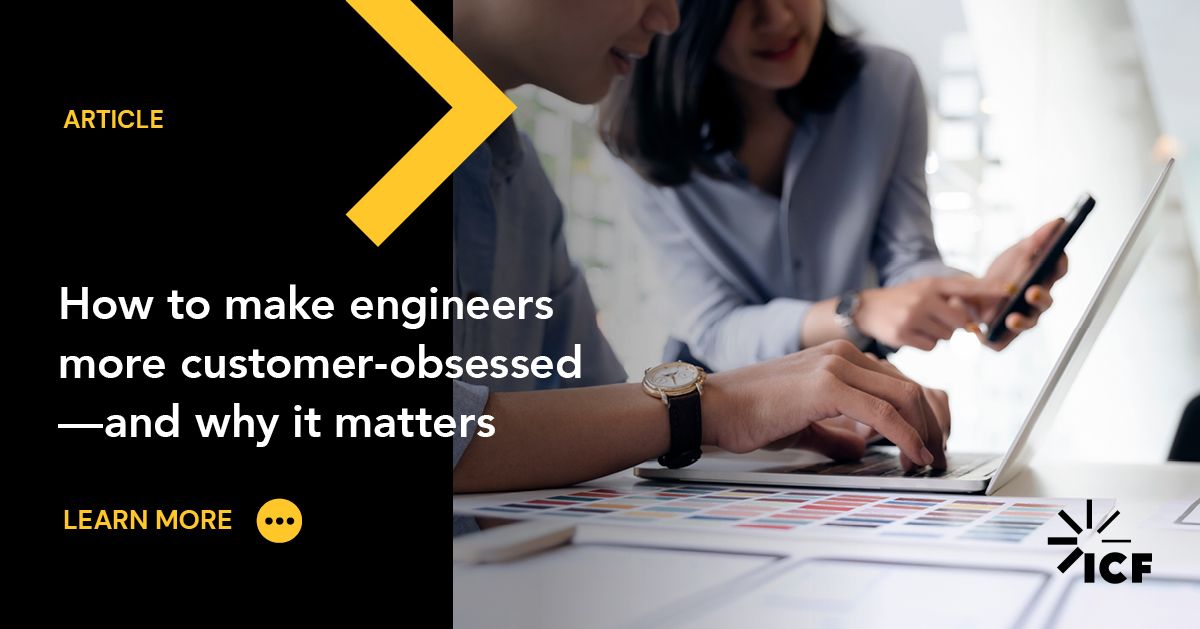How (and Why) to Make Software Engineers Customer-Obsessed | ICF