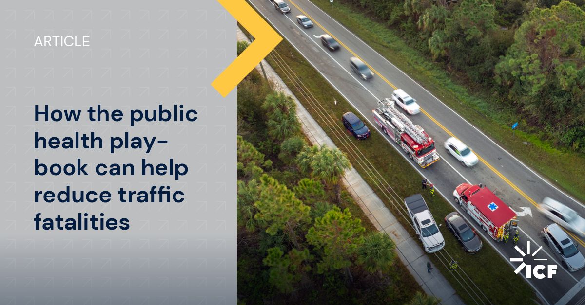 How Public Health Campaigns Can Help Reduce Traffic Fatalities | ICF
